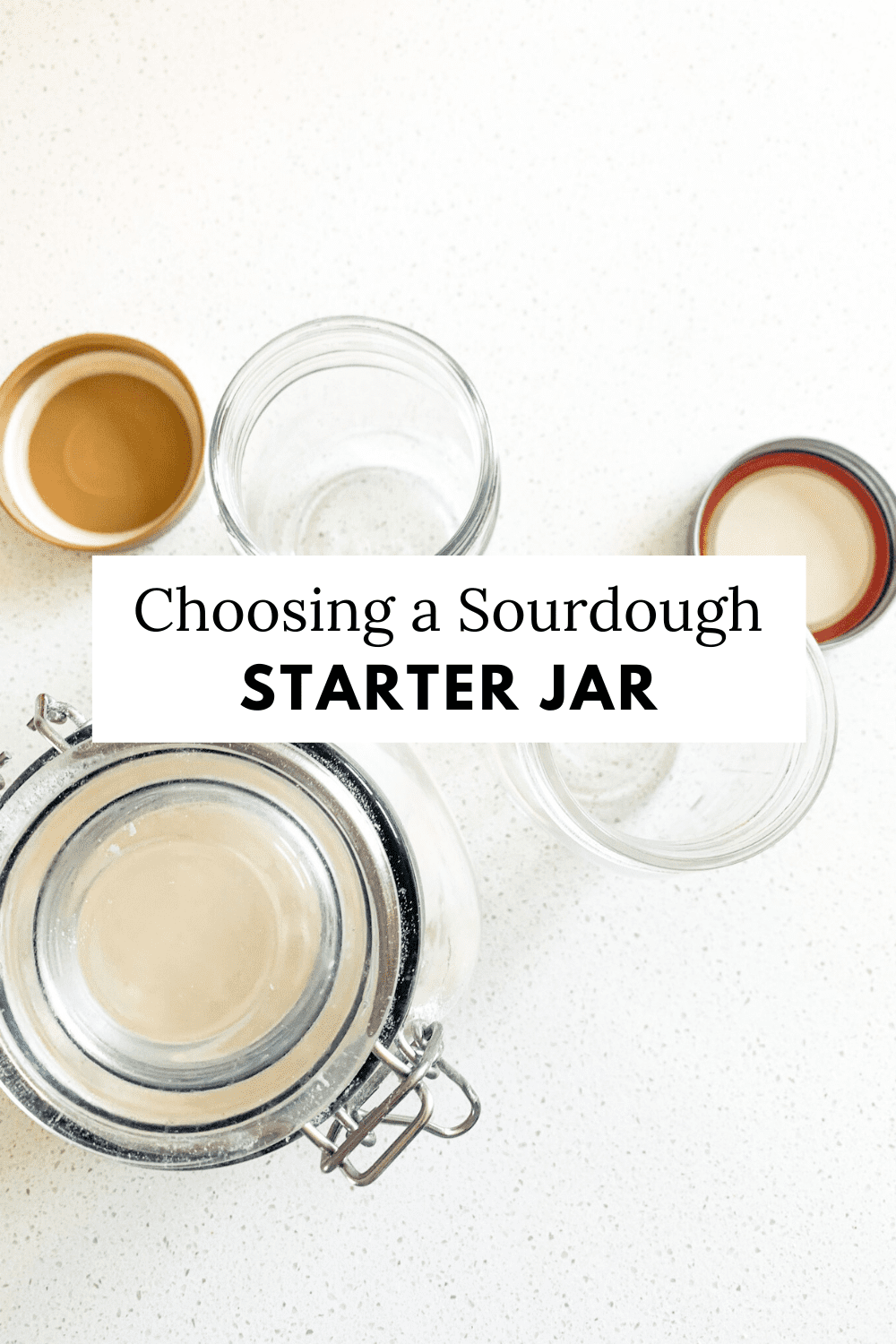 Choosing a Sourdough Starter Jar (and answering starter jar questions)
